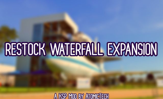Restock Waterfall Expansion on SpaceDock